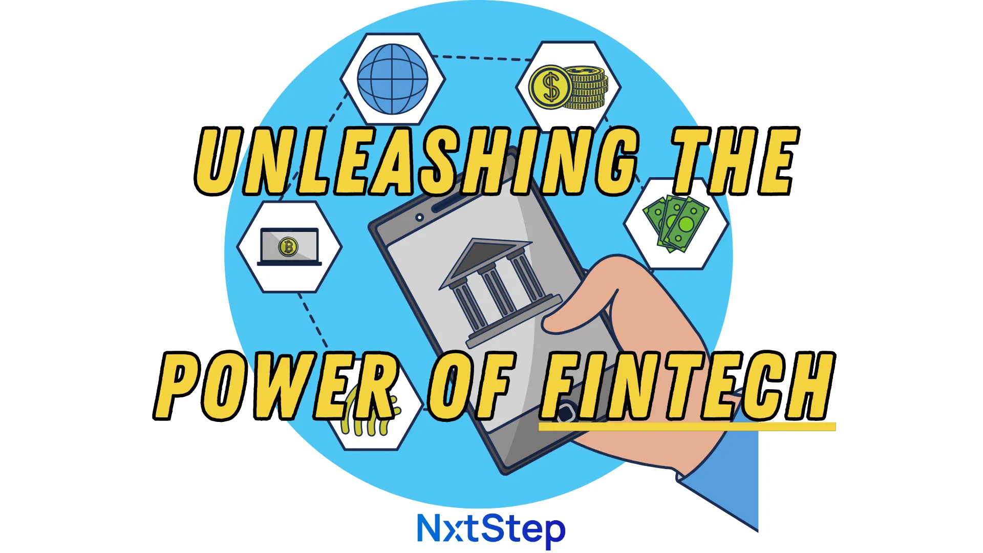 Unleashing the Power of Fintech: How Financial Technology Is Revolutionizing Our Lives - NxtStep